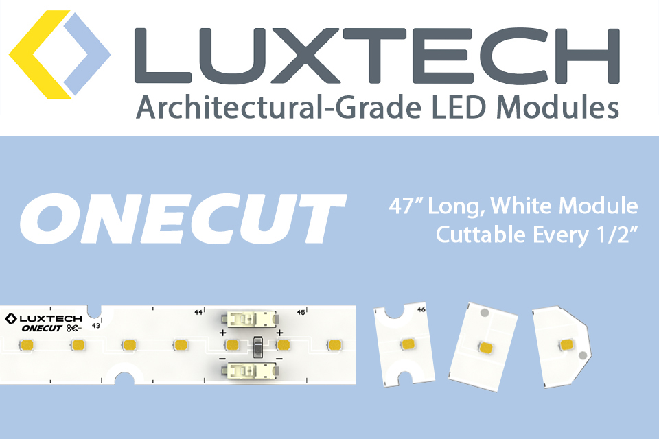 LUXTECH Introduces ONECUT: 47” LED Module Cuttable Every ½” — LED ...